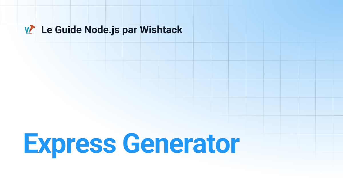 Express Generator | Le Guide Node.js par Wishtack