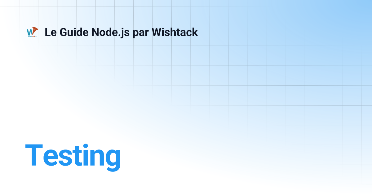 Testing | Le Guide Node.js par Wishtack